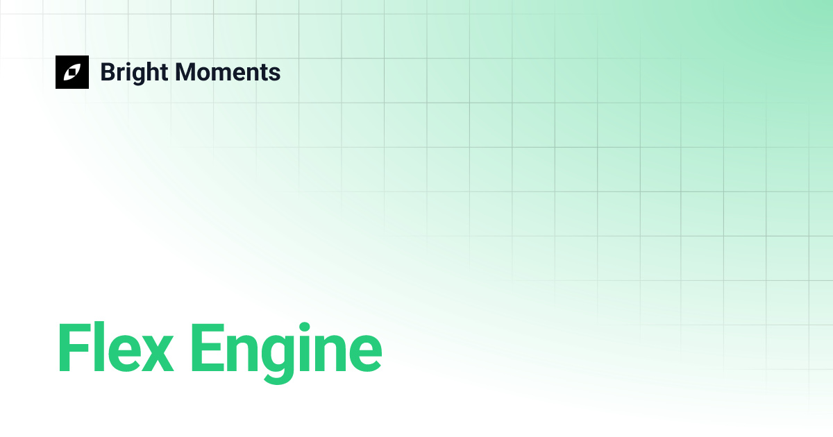 Flex Engine | Bright Moments