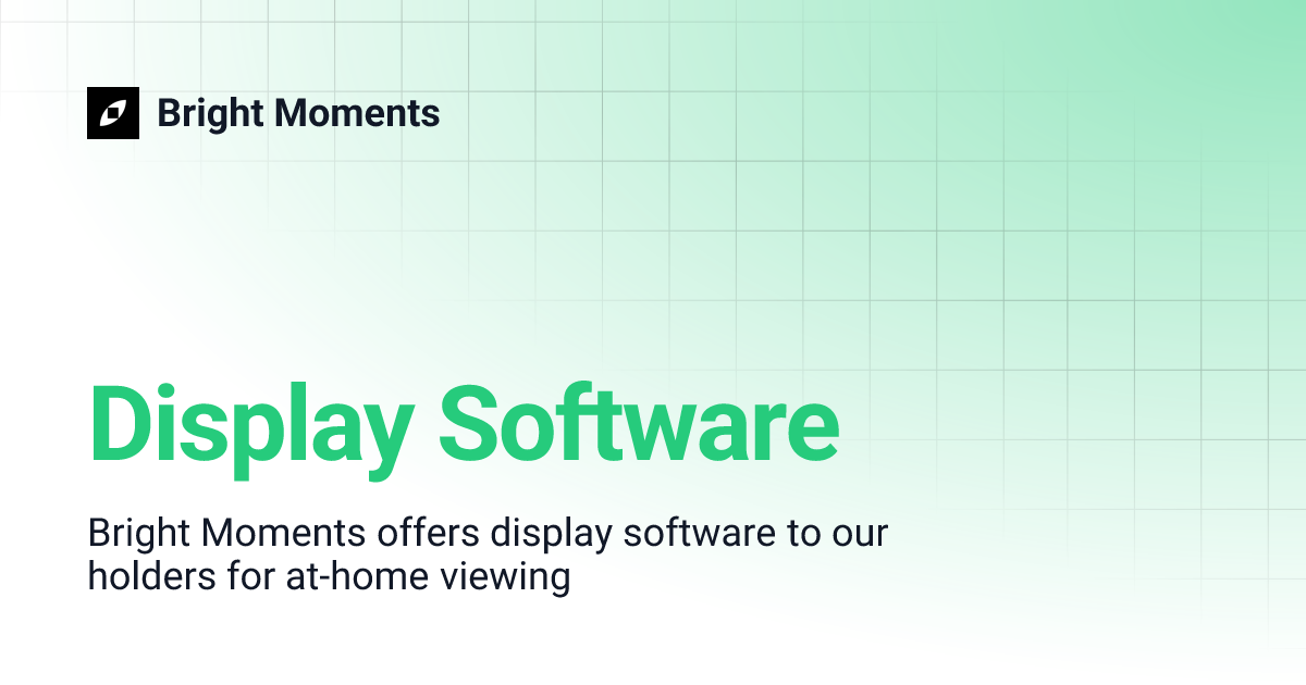 Display Software | Bright Moments